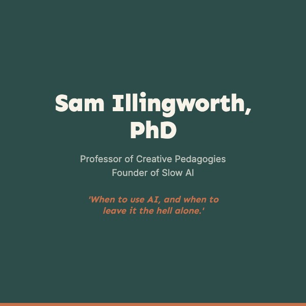 Slow AI | Critical AI Literacy Newsletter and Curriculum by Sam Illingworth