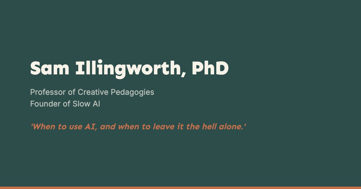 Slow AI | Critical AI Literacy Newsletter and Curriculum by Sam Illingworth